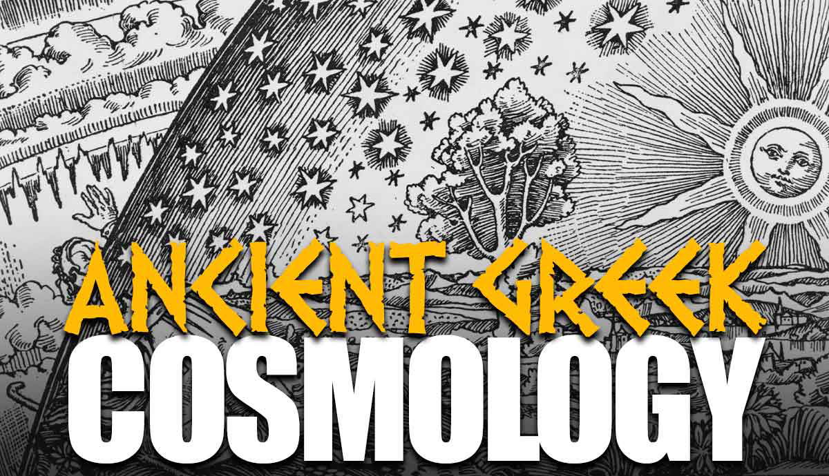 Ancient Greek Cosmology: How Did the Greeks See the Universe?
