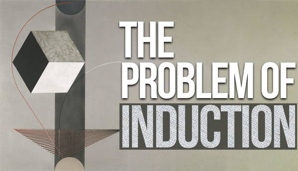 Philosophy of Science 101: What Is the Problem of Induction?