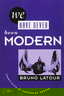 Why Did Bruno Latour Claim that “We Have Never Been Modern”?