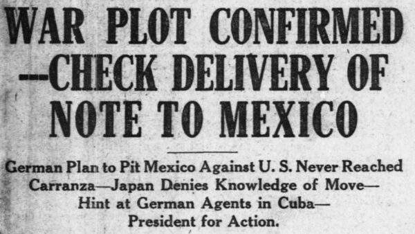 The Zimmermann Telegram: Mexico & Germany as WWI Allies?