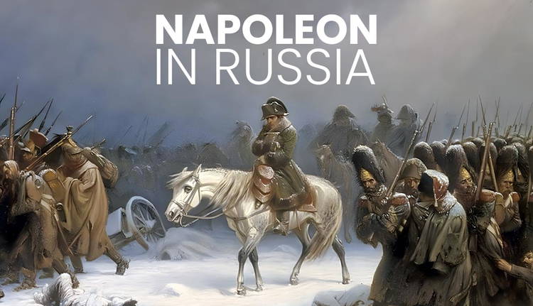 The Disaster That Was Napoleon’s Russian Campaign: An Overview