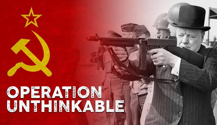 Operation Unthinkable: The Military Plan That Was Never Used