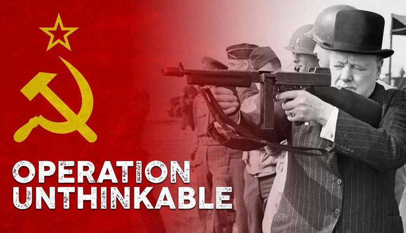 Operation Unthinkable: The Military Plan That Was Never Used