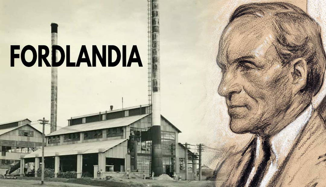 Fordlandia: Henry Ford’s Grand Experiment Gone Wrong